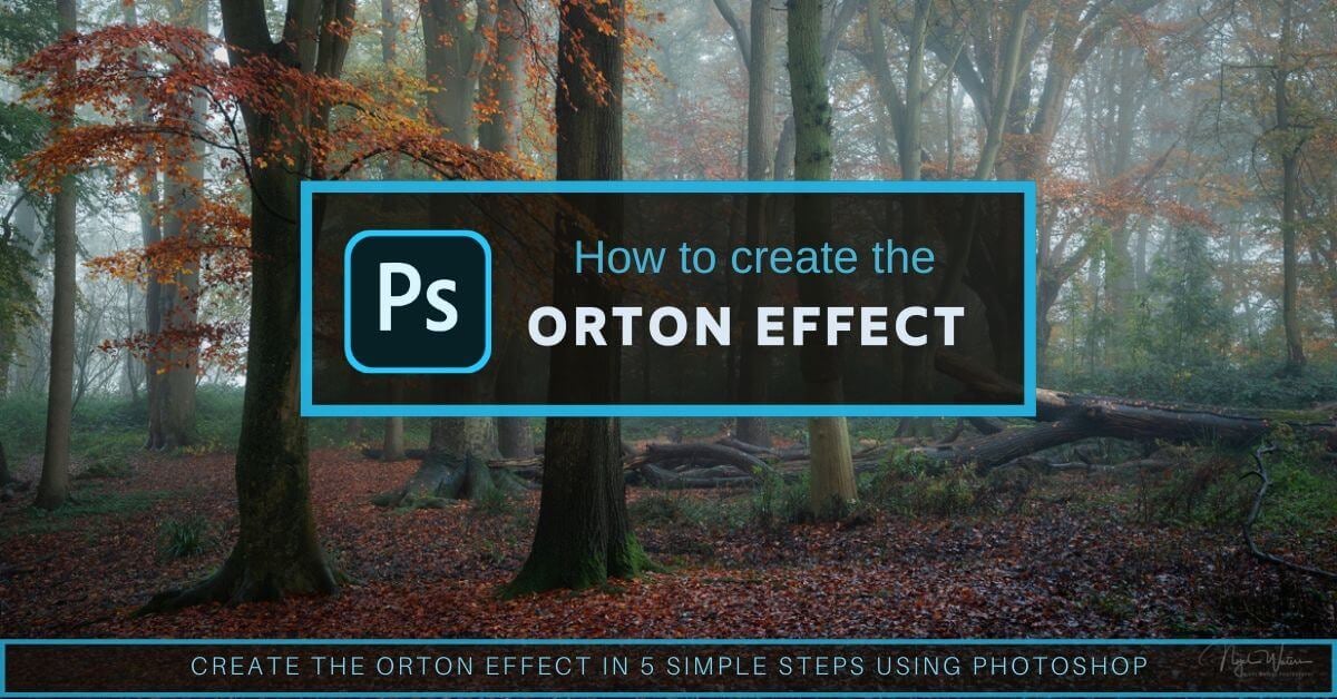 How to create Orton Effect in Photoshop