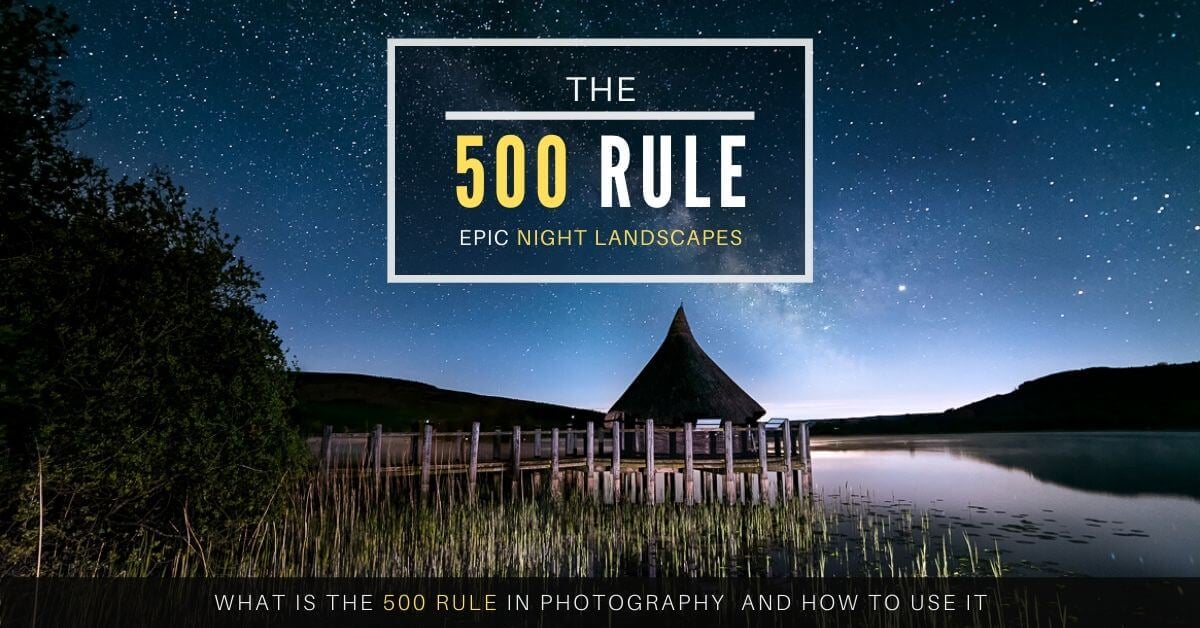 500 Rule Photography | Capture those epic Night Landscapes